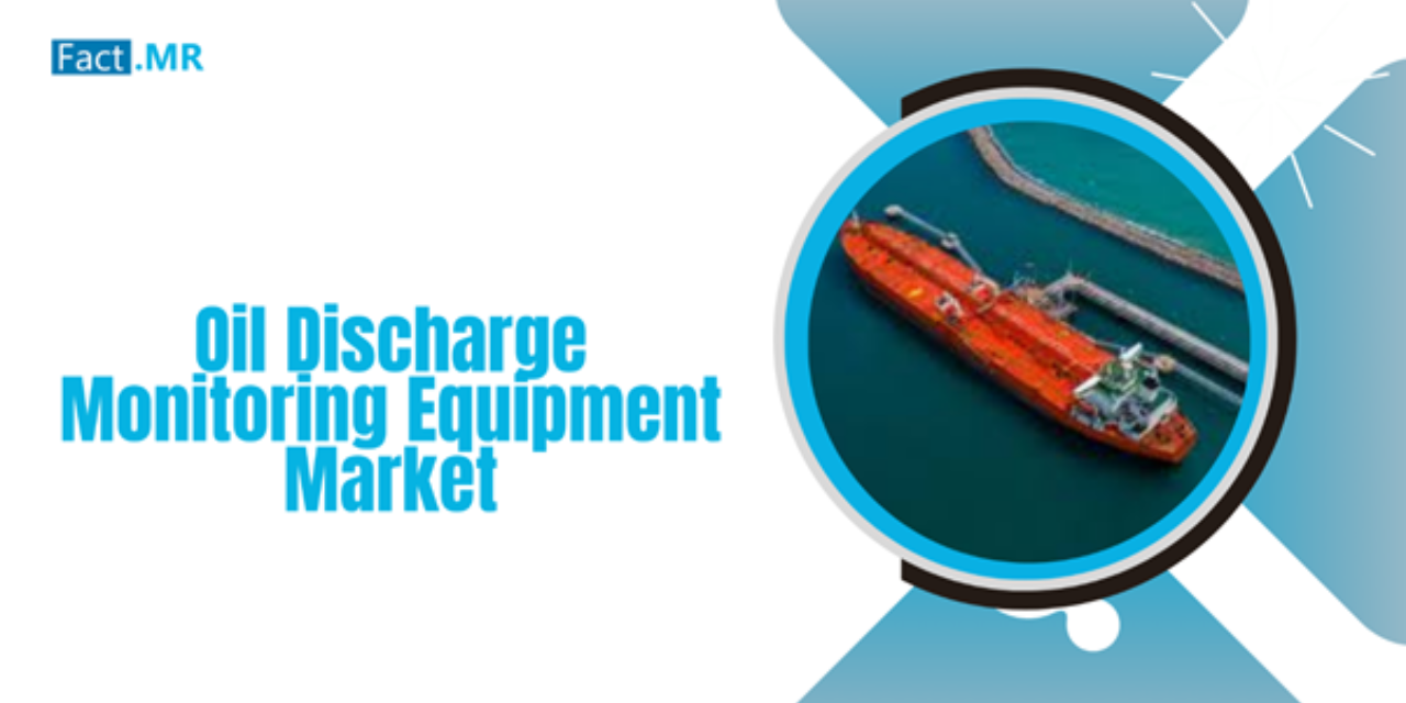 "Global Oil Discharge Monitoring Equipment Market: Projected Growth to ...
